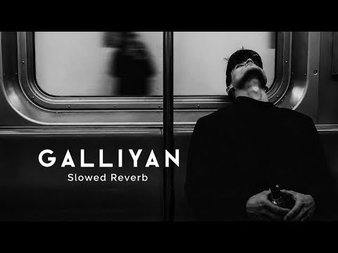 Galliyan - Lofi (Slowed + Reverb) | Ankit Tiwari | 