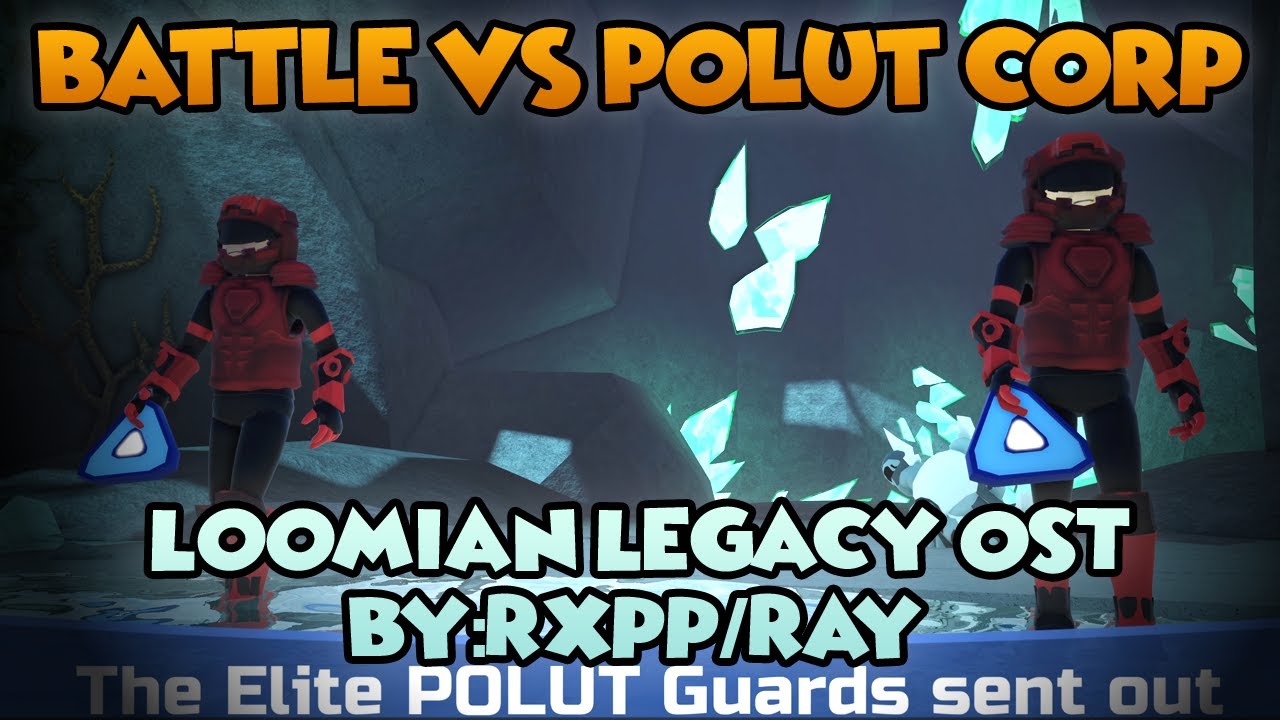 Battle Vs POLUT Corp - Loomian Legacy OST (By:Rxpp/Ray) - YouTube