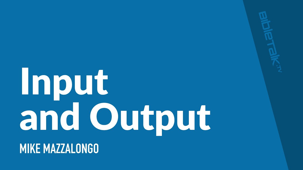 Input and Output (Sermon) – Mike Mazzalongo | BibleTalk.tv - YouTube