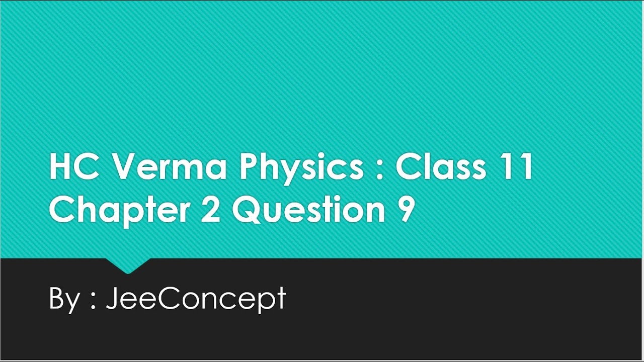 HC Verma chapter 2 solution 9 : Class 11 Physics - YouTube