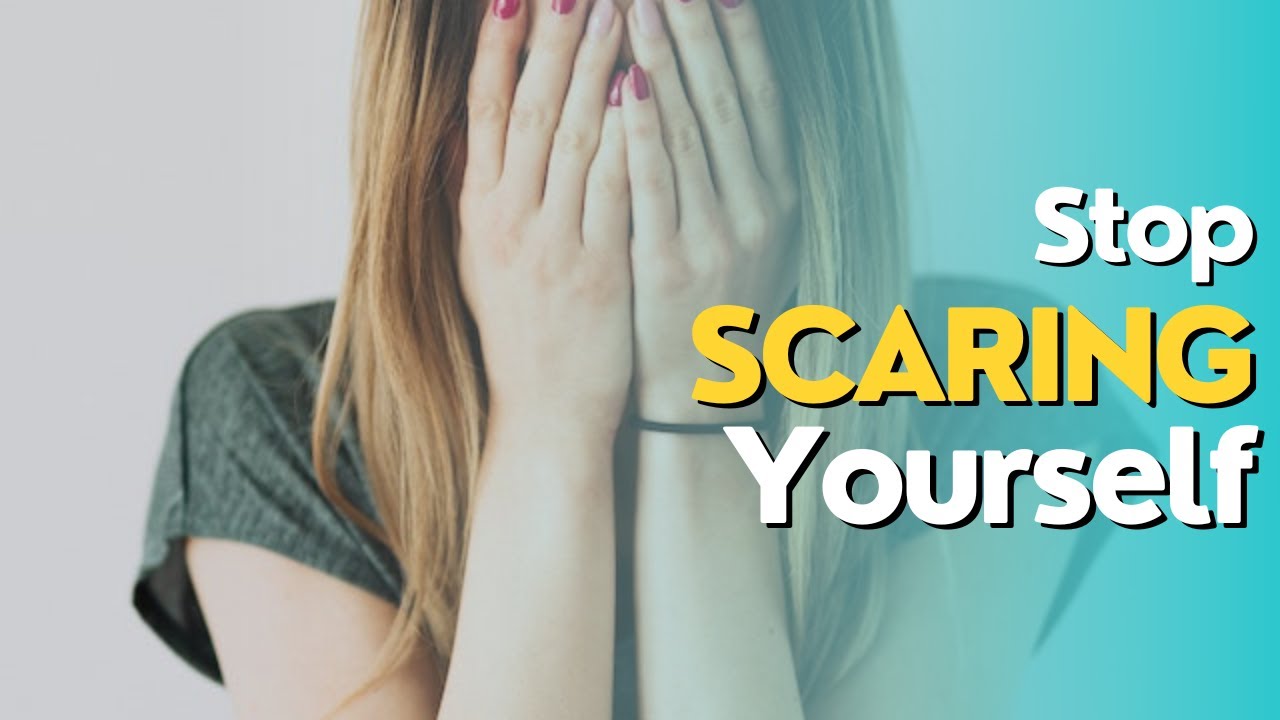 Stop Scaring Yourself - YouTube