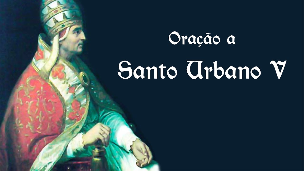 Oração a Santo Urbano V - 19 de dezembro - YouTube