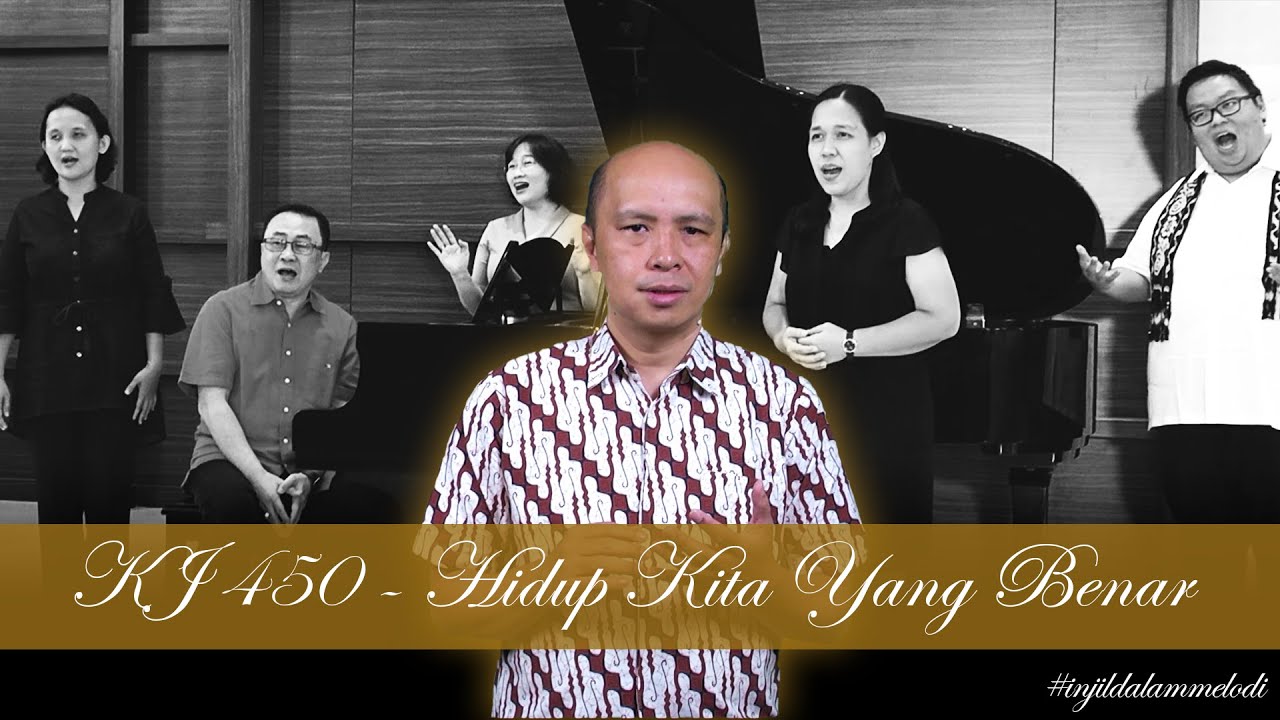 INJIL DALAM MELODI | KJ 450 - HIDUP KITA YANG BENAR - YouTube