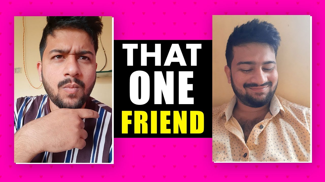 That One Friend in every group | thtodiaguy - YouTube