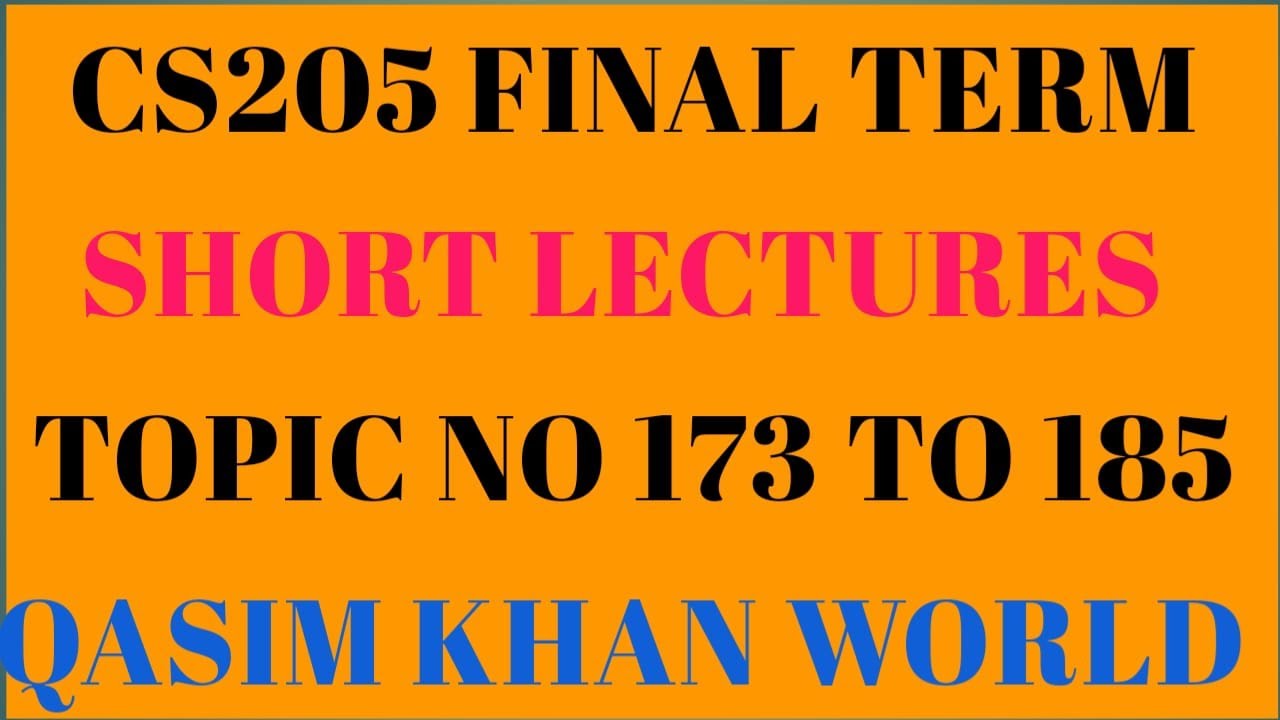 `CS 205 Final term Short lecture Topic No 173 to 185 - YouTube