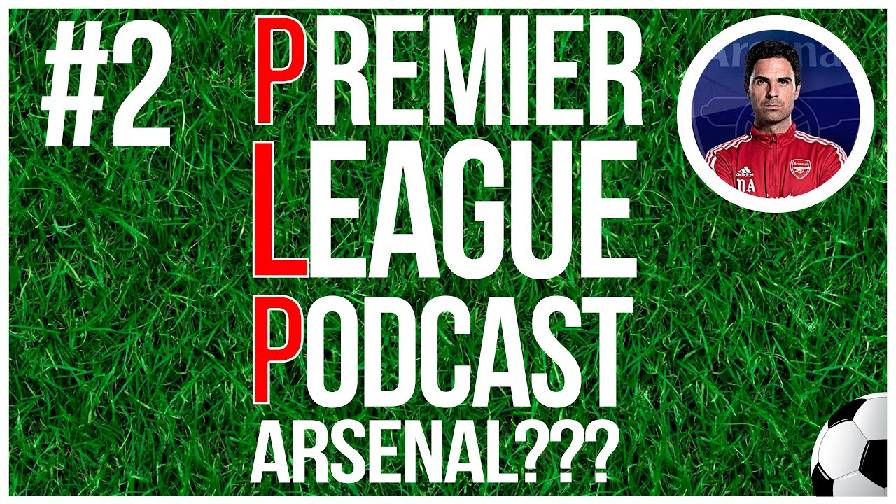 Premier League Podcast: Arsenal?? | #2 - YouTube