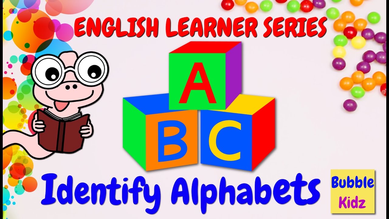 IDENTIFY ALPHABETS | LEARN ENGLISH | LEARN A B C | BUBBLE KIDZ| FUN AND ...