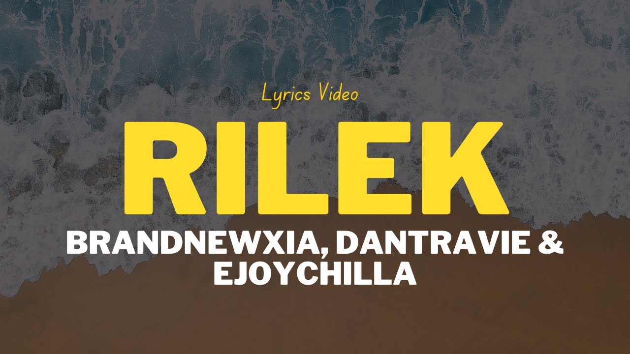 Brandnewxia, Dantravie & ejoychilla - Rilek (LYRIC VIDEO) - YouTube