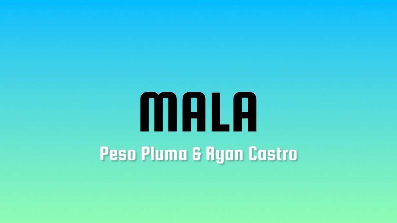 MALA (Letras) - Peso Pluma, Ryan Castro - YouTube