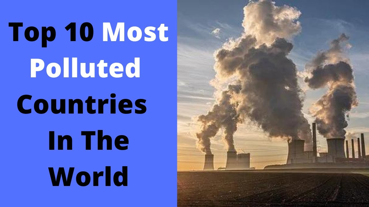 Top 10 Most Polluted Countries In The World || Pollution || Global Data ...