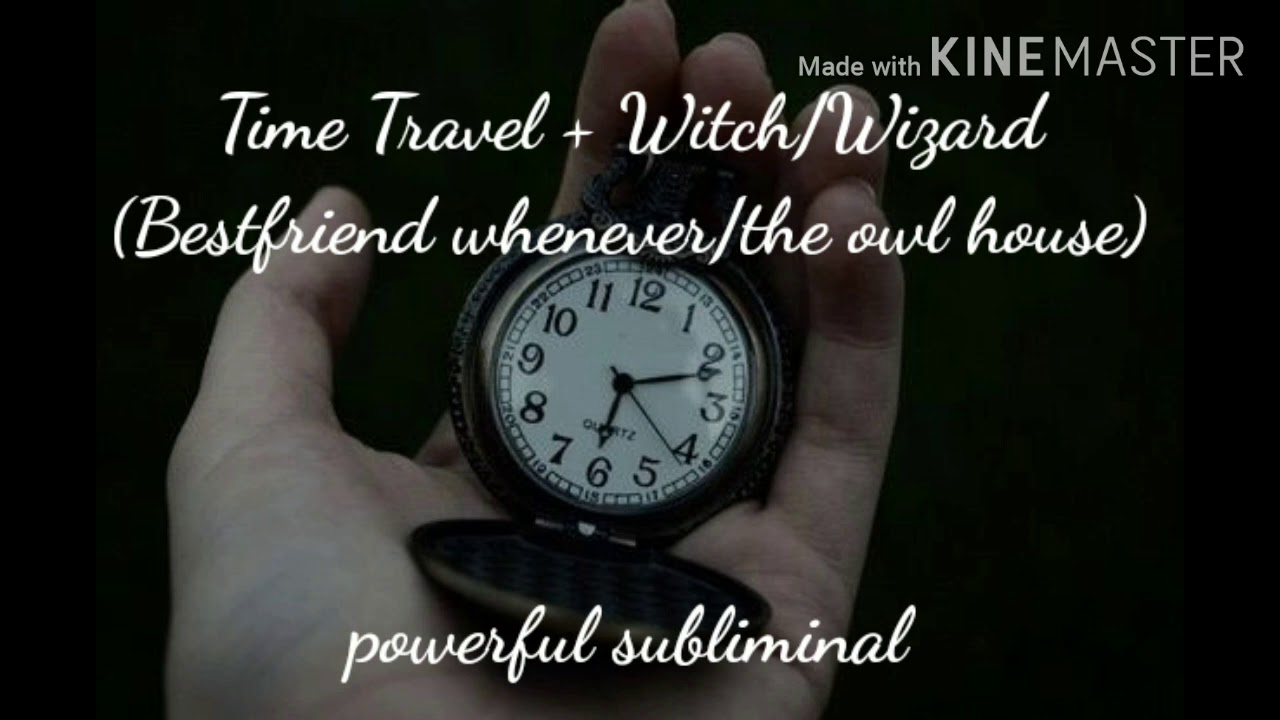 •Time Travel + Witch/Wizard• subliminal ~requested - YouTube