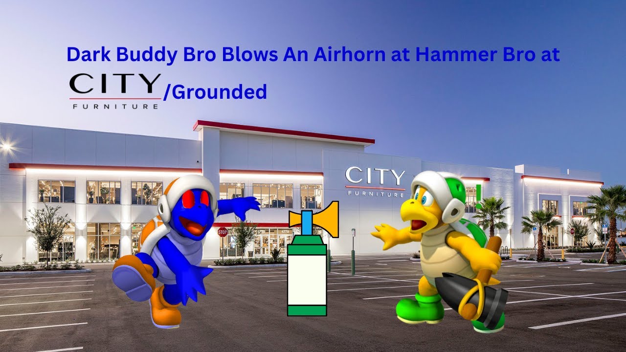Dark Buddy Bro Blows An Airhorn at Hammer Bro at City Furniture ...