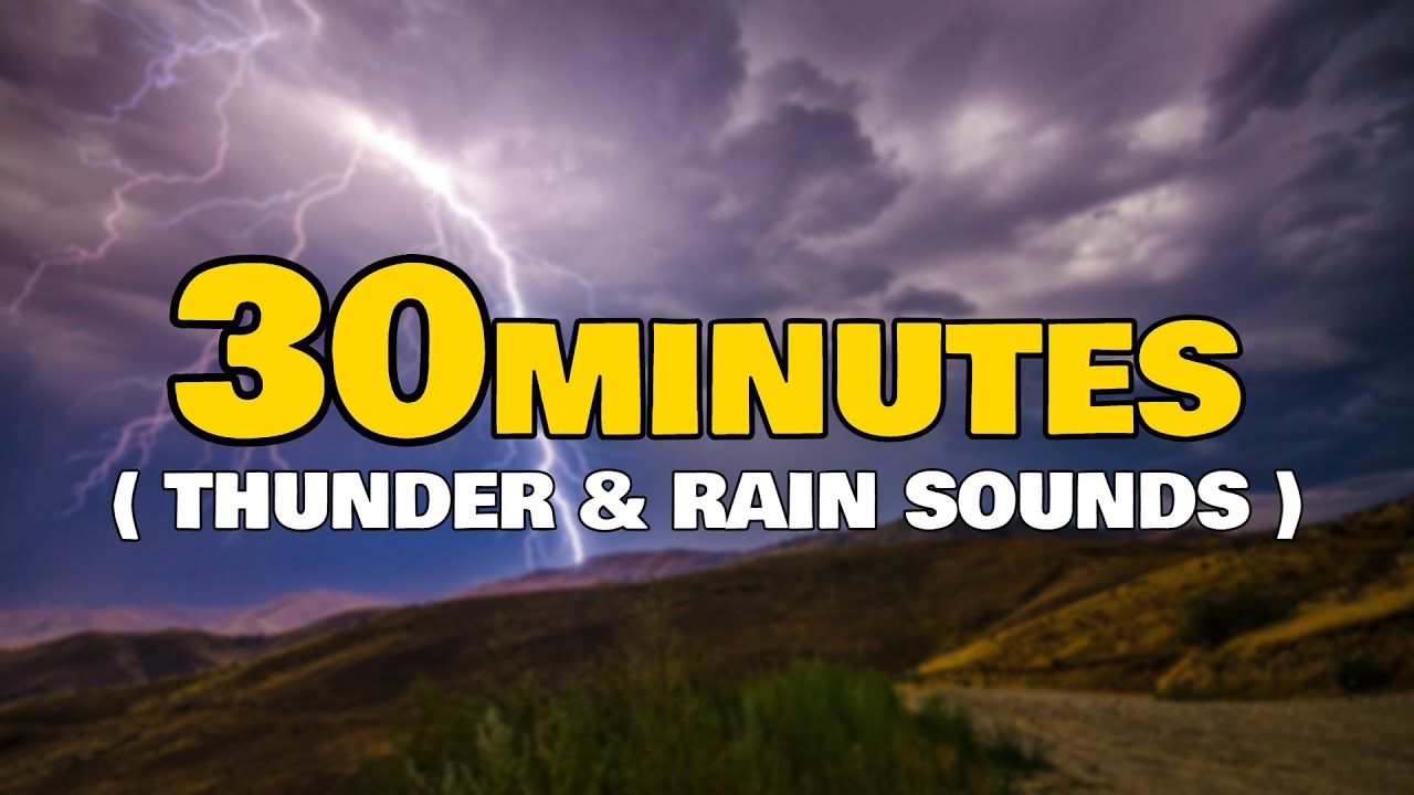 30 minutes Thunder & Rain Sounds | Sounds for Relaxing, Focus or Sleep ...