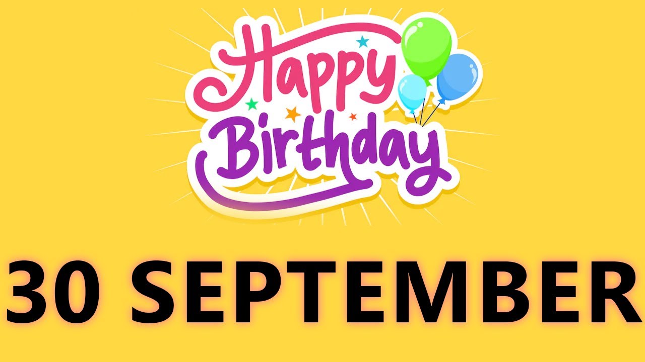 Happy Birthday to all who have Birthday on 30 September - Birthday Wish ...