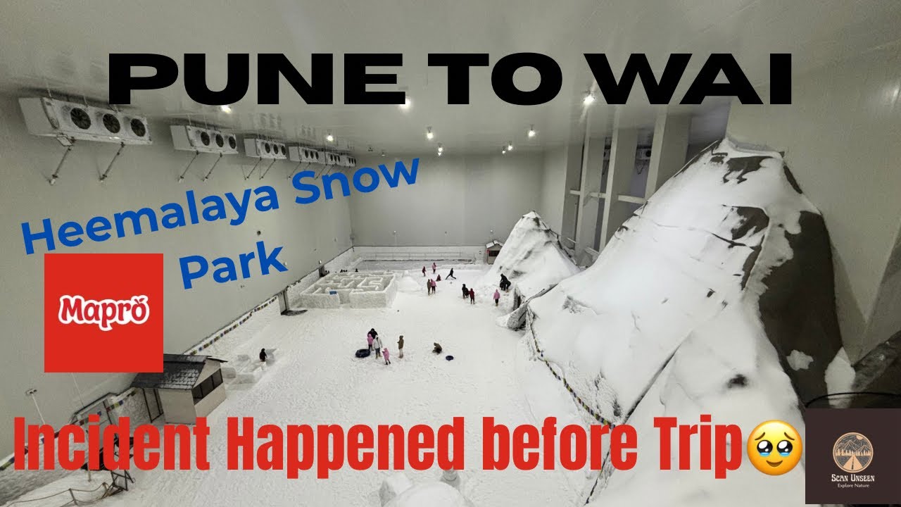 Pune to Wai Snow Park Trip– Route, Timings, Tickets & Things to Do ...