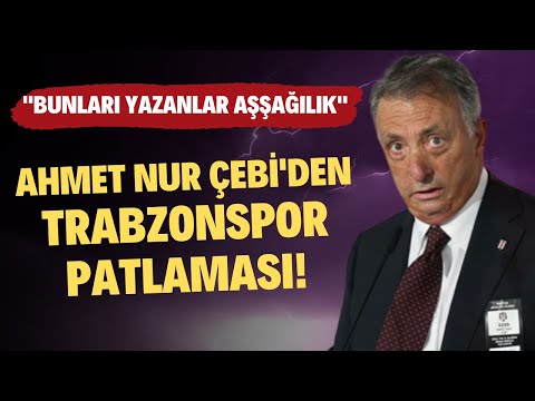Ahmet Nur Çebi'den Trabzonspor patlaması! \