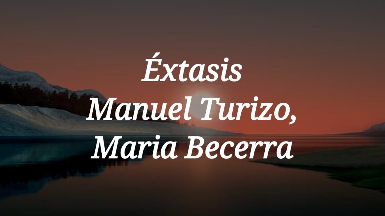 Manuel Turizo, Maria Becerra - Éxtasis (Letra) - YouTube