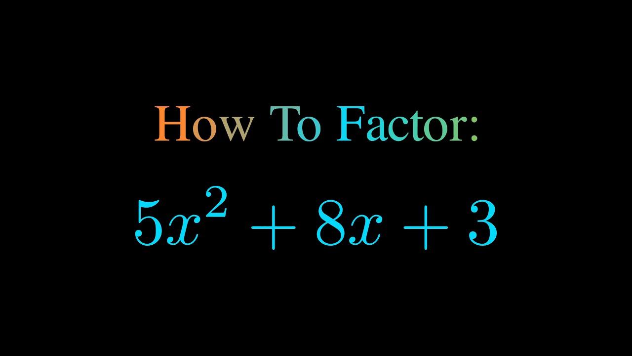 Factor 5x 2 8x 3 YouTube factor-5x-2-8x-3-youtube