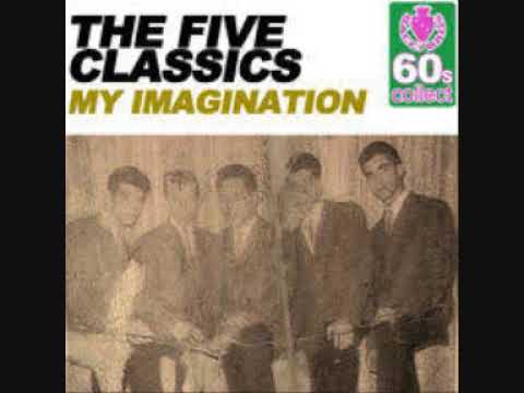 MY IMAGINATION - THE FIVE CLASSICS - YouTube