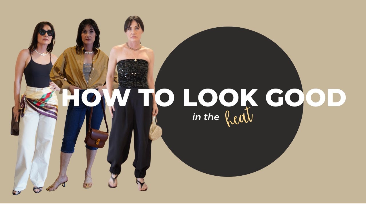 How To Look Good In The Heat | Outfit Ideas for 2025! - YouTube