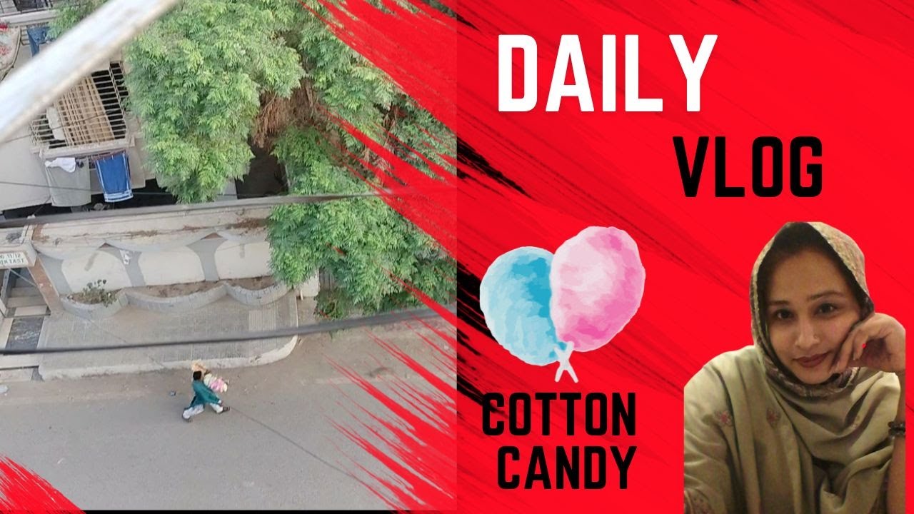 cotton candy | bachpan ki yaad agai aj | daily vlog | pakistani vlogger ...