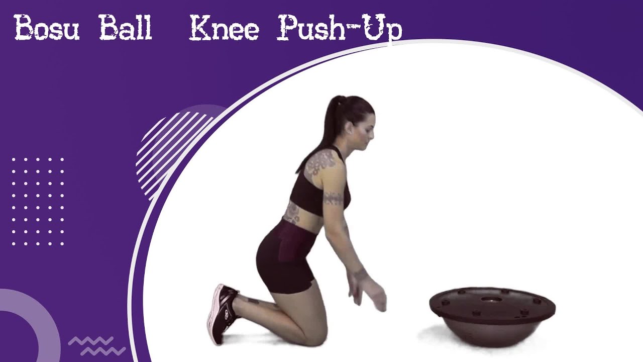 Bosu Ball Knee Push Up - YouTube
