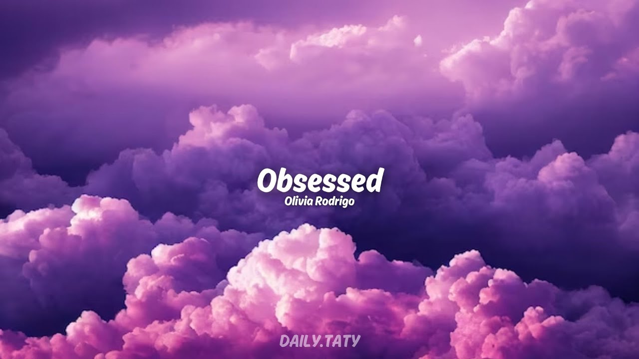 Olivia Rodrigo - obsessed (Lyrics) - YouTube