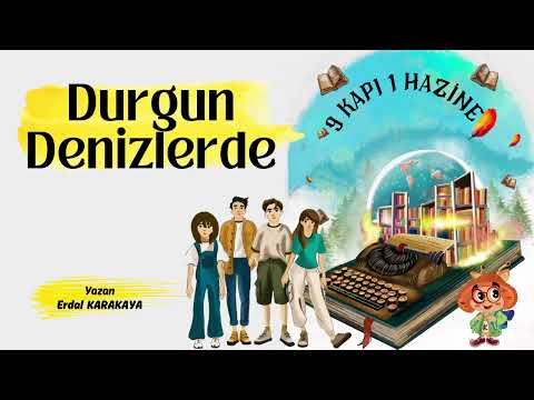 Erdal Karakaya'nın yazdığı 9 KAPI 1 HAZİNE kitabının şarkılarından – DURGUN DENİZLERDE