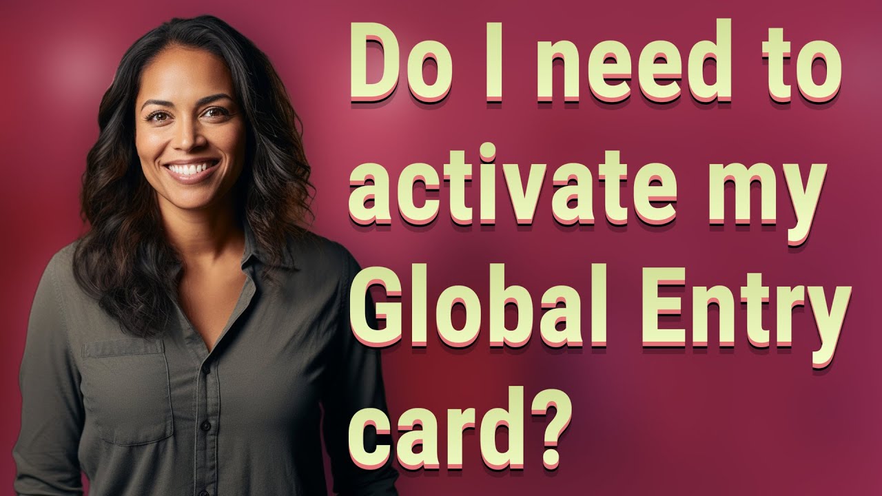 Do I need to activate my Global Entry card? - YouTube