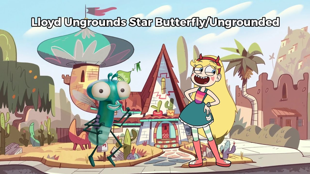 Lloyd Ungrounds Star Butterfly/Ungrounded - YouTube