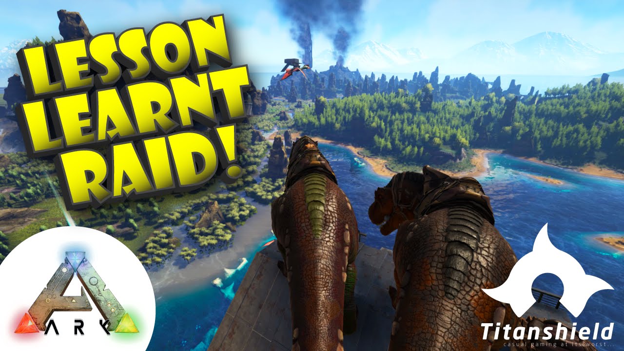 ARK Survival Evolved - Lesson Learnt Raid! [Titanshield Gaming] - YouTube