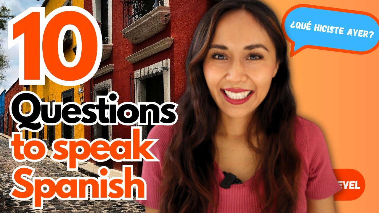 10 Questions in Spanish to speak fluently and fast - YouTube