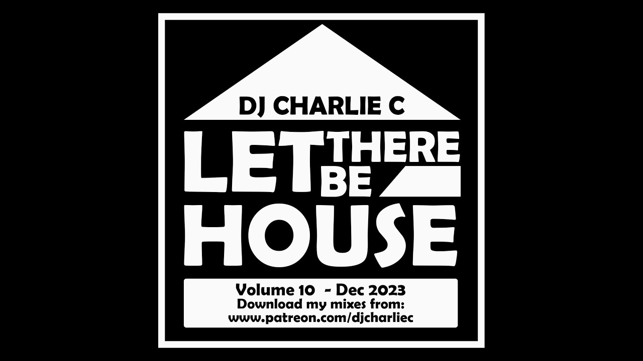 Let There Be House Vol 10 ! Dec 2023 DJ Charlie C - YouTube