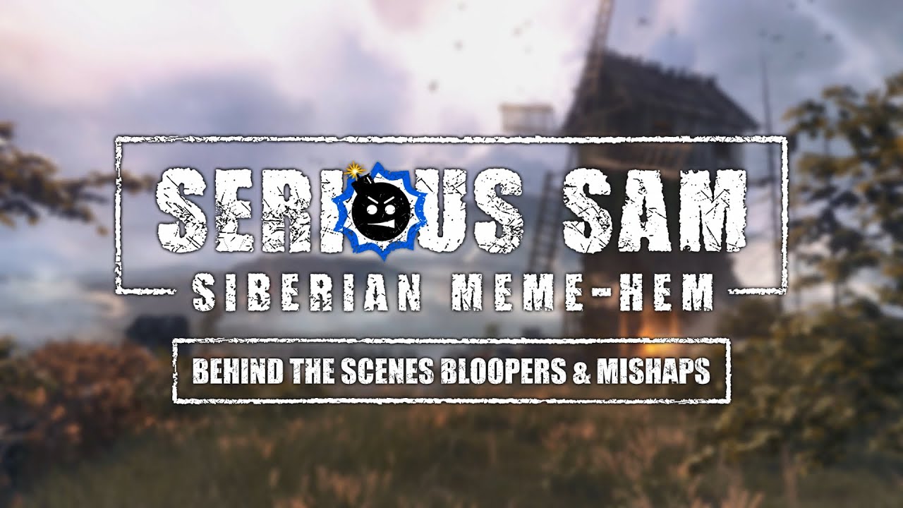 Serious Sam: Siberian Meme-hem | Behind the Scenes Bloopers & Mishaps ...