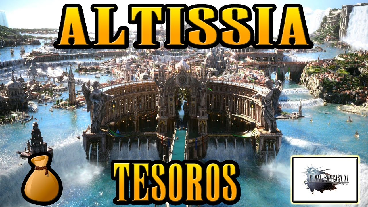 Final Fantasy XV - ALTISSIA - Guía de TESOROS - YouTube