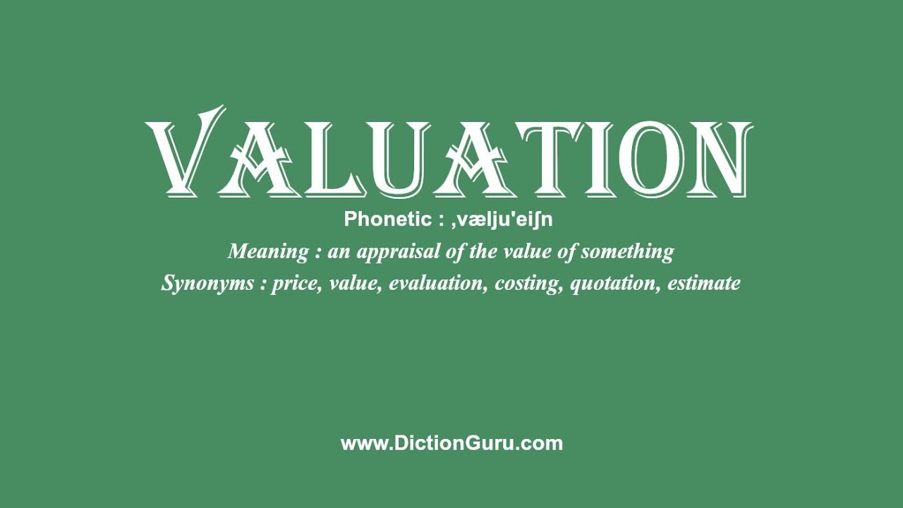 How to Pronounce valuation with Meaning, Phonetic, Synonyms and ...