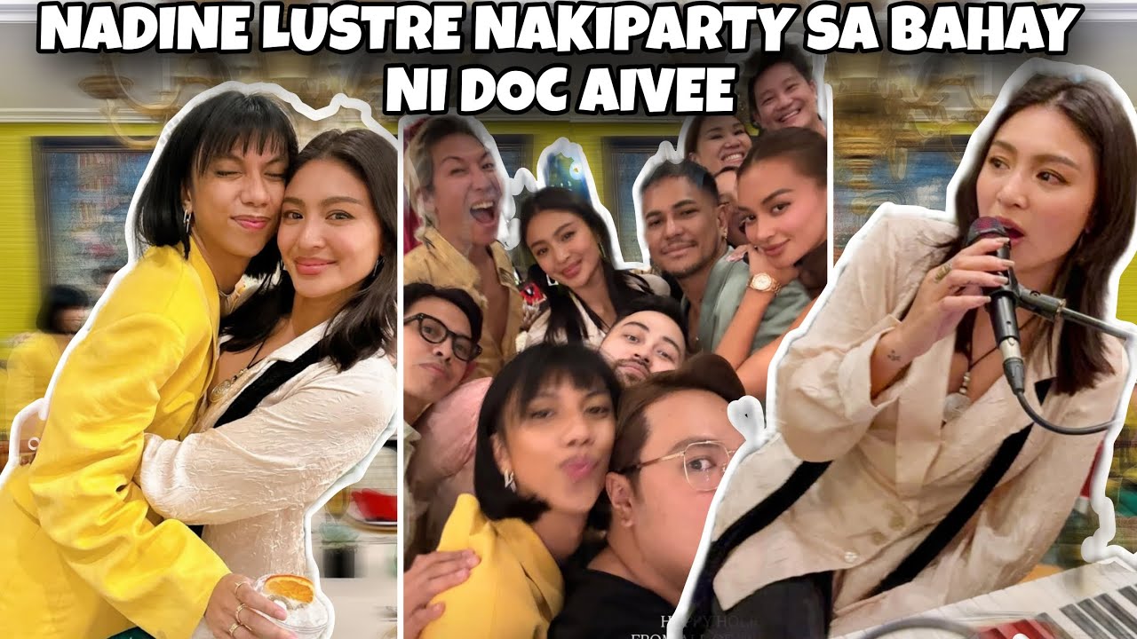 NADINE LUSTRE NAKIPARTY SA BAHAY NI DOC AIVEE - YouTube