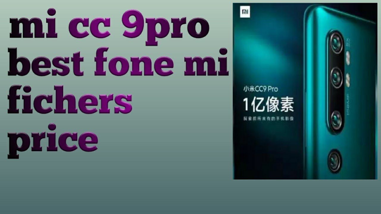 Micc9pro, redmi cc9pro price, mi cc 9 pro camera, lunch date, fichers ...