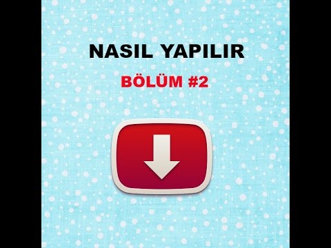 Nasıl Yapılır #2 | Ummy Video Dovlander ile video Mp3/Mp4 indirmek