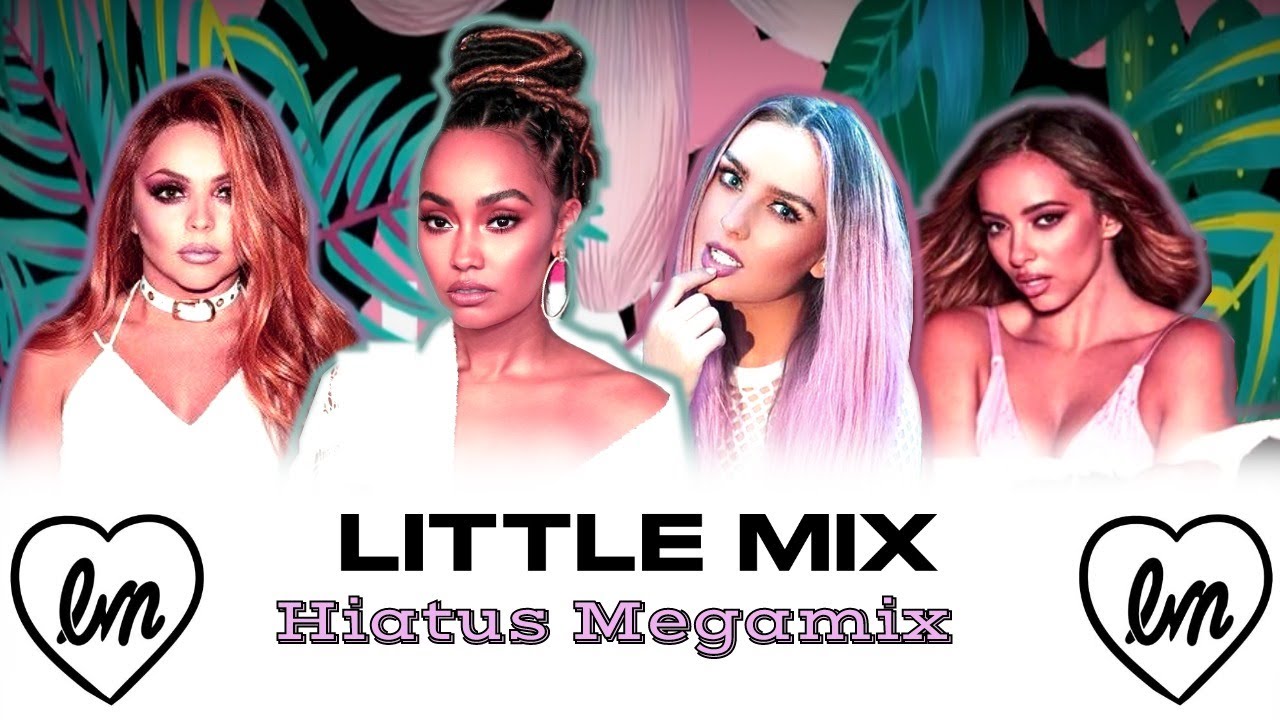 LITTLE MIX: The Hiatus Megamix (2011 - 2022) | 50+ Hits Mashup - YouTube