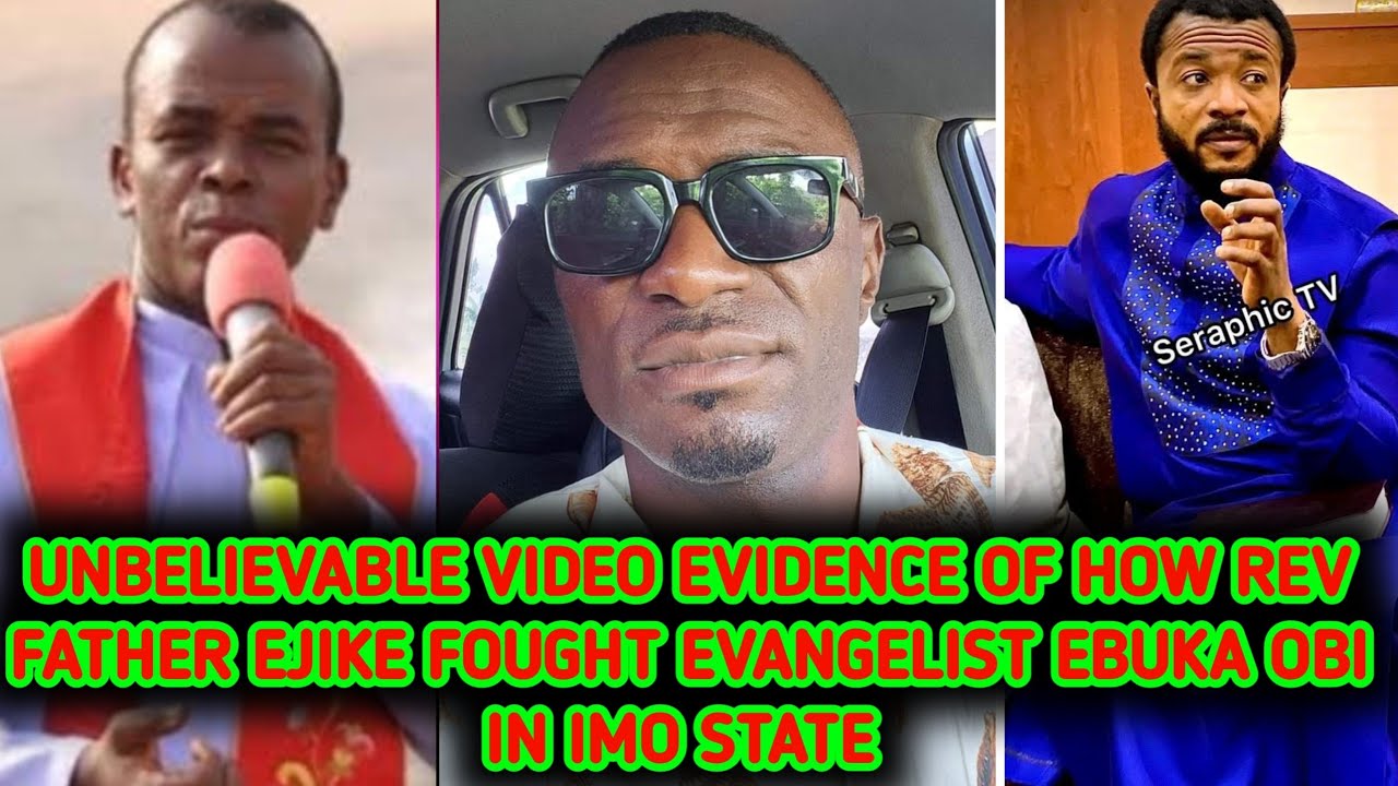 UNBELIEVABLE VIDEO EVIDENCE OF HOW REV FATHER EJIKE FOUGHT EVANGELIST ...