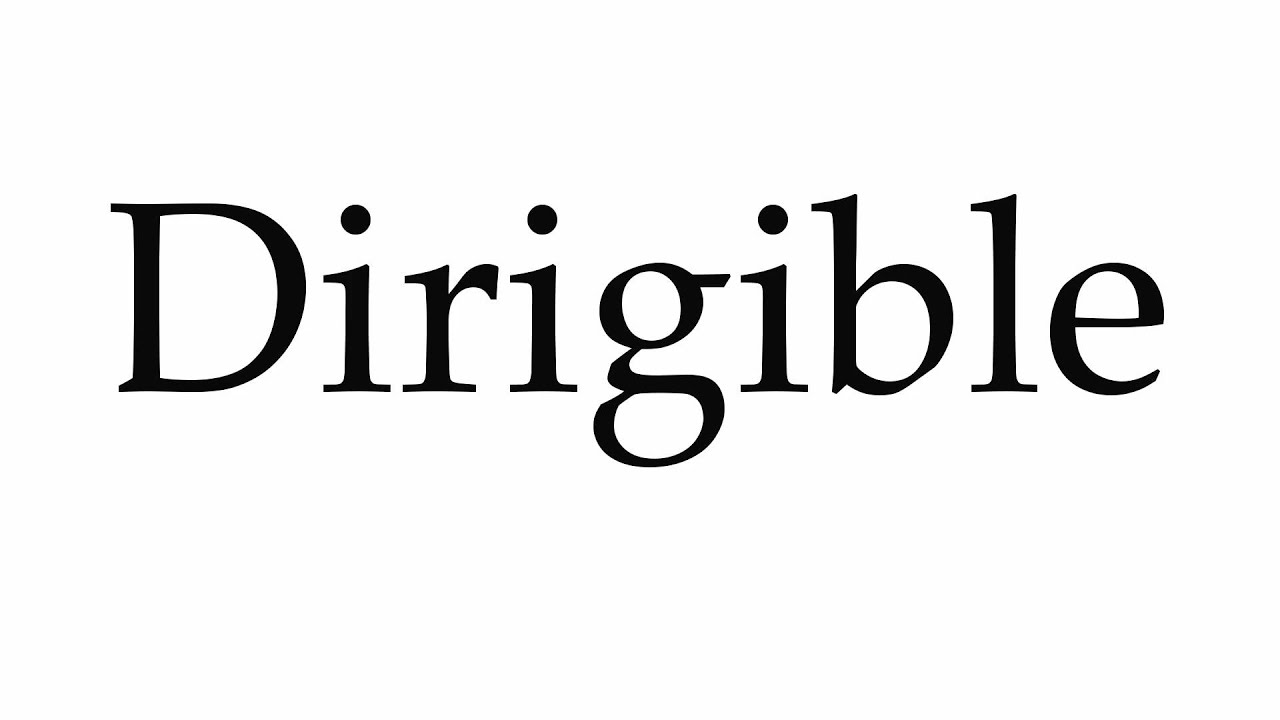 How to Pronounce Dirigible - YouTube