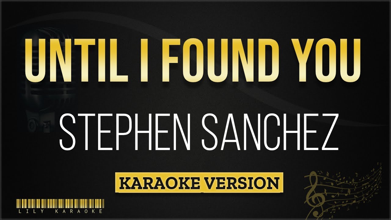 Stephen Sanchez - Until I Found You (Karaoke Version) - YouTube