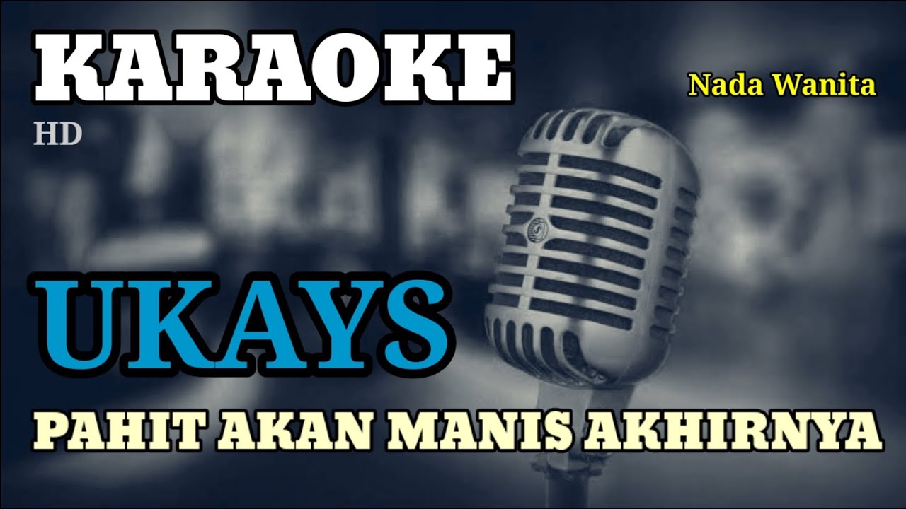 PAHIT AKAN MANIS AKHIRNYA | KARAOKE/LIRIK | NADA WANITA - YouTube
