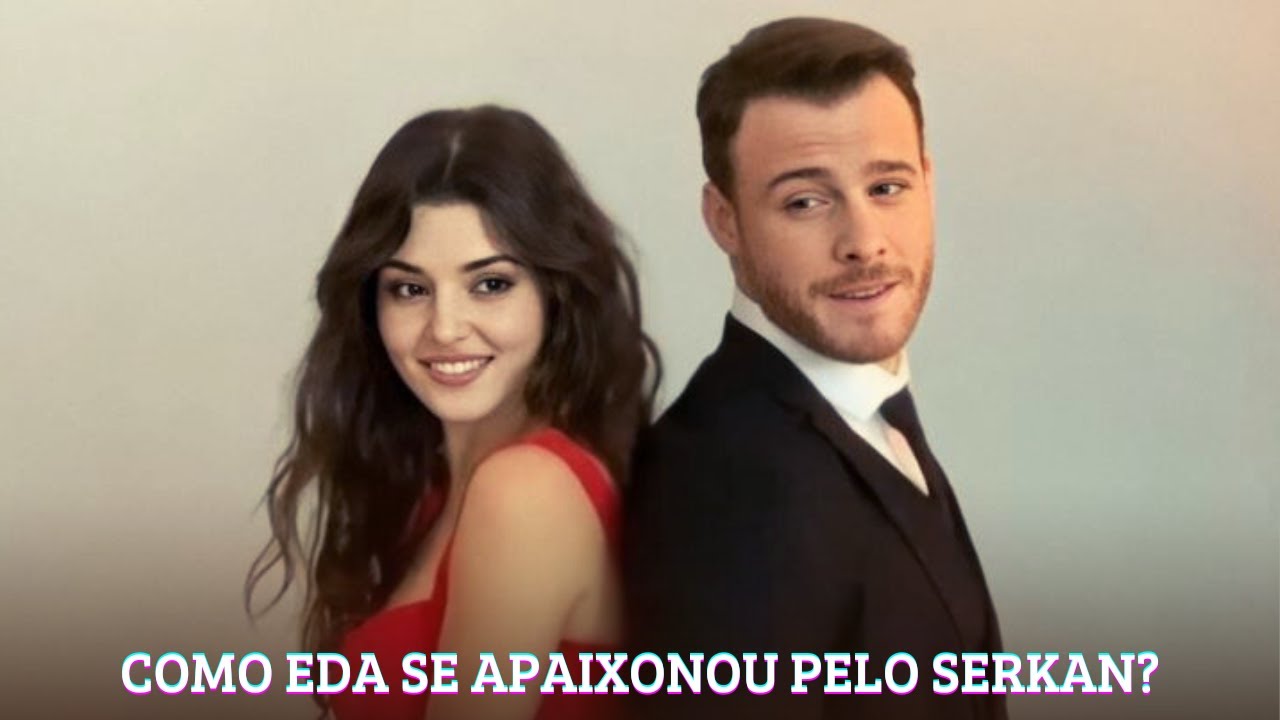Como Eda Yildiz se apaixonou por Serkan Bolat? ( Novela Será Isso Amor ? ) - YouTube