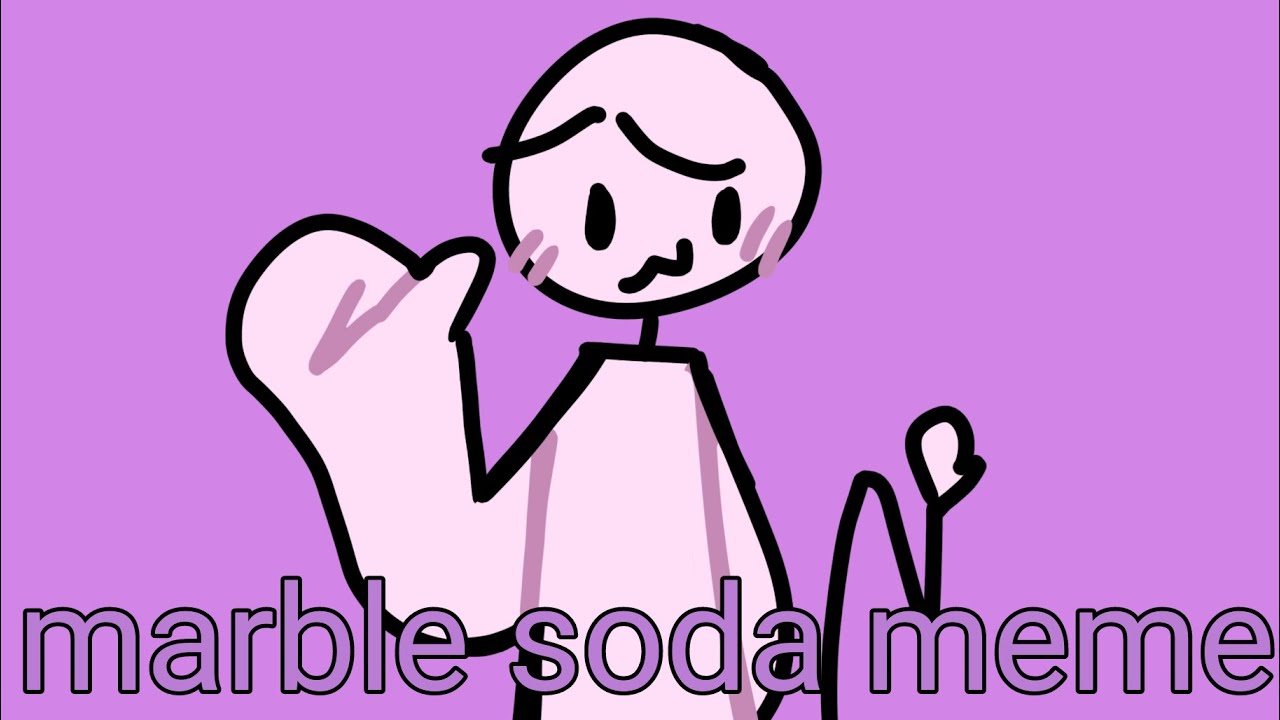 marble soda meme ||oc|| - YouTube