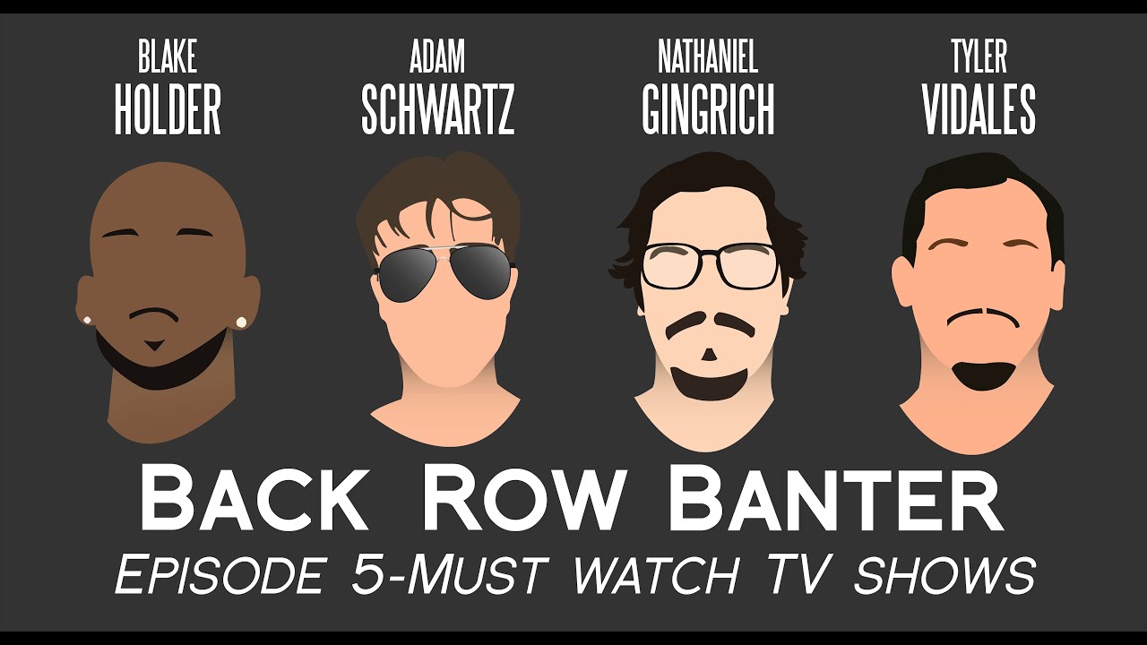 Must-watch TV Shows—Back Row Banter Ep. 5 - YouTube