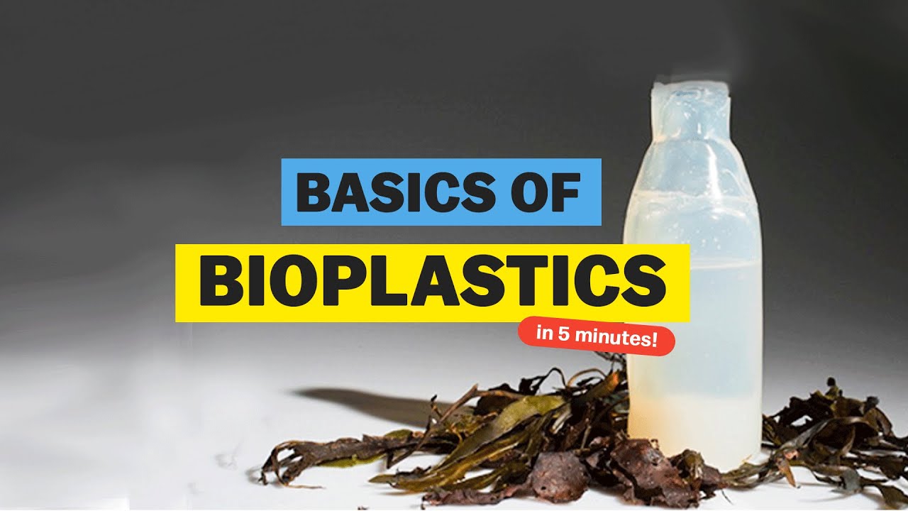 Basics of Bioplastic in 5 minutes - YouTube