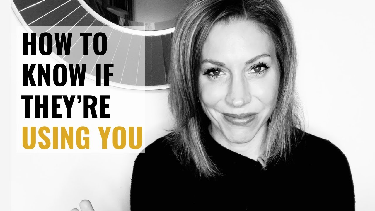 Five Clear Signs That You're Being Used - YouTube