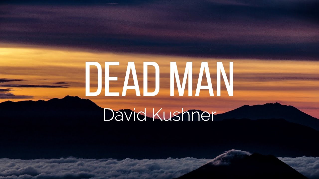 David Kushner - Dead Man (Lyrics) - YouTube
